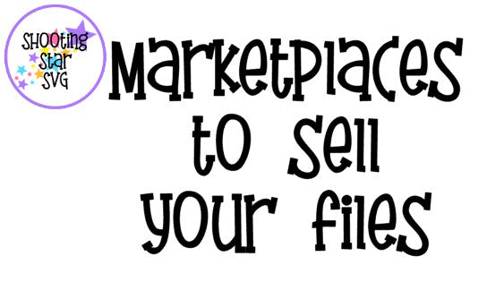 Passive Income Designing SVGs - Places to Sell your Files – ShootingStarSVG
